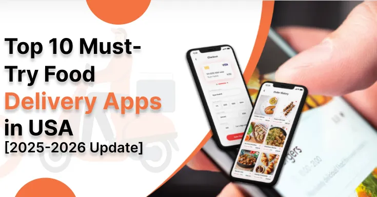 Top 10 Must-Try Food Delivery Apps in USA [2025-2026 Update]