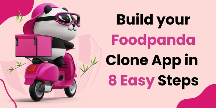 Build Your Foodpanda Clone App in 8 Easy Steps