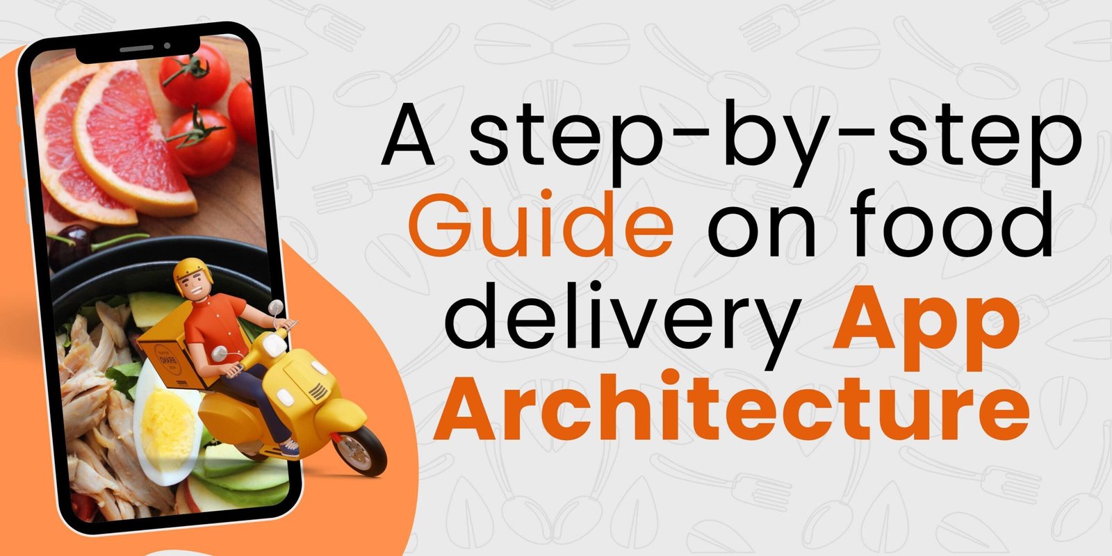 A Step-By-Step Guide On Food Delivery App Architecture