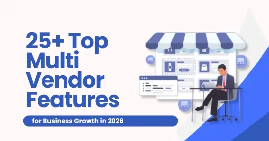 25+ Top Multi Vendor Features for Business Growth in 2026