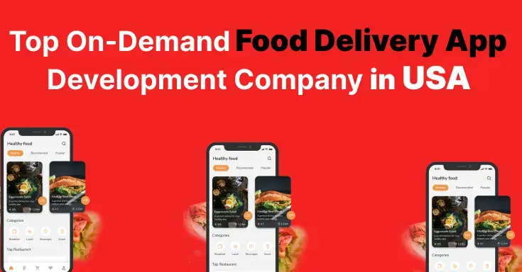 Top On-Demand Food Delivery App Development Company in USA