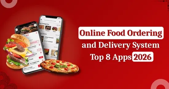Online Food Ordering and Delivery System - 8 Apps Used 2026