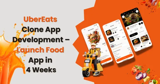 UberEats Clone App Development – Launch Food App in 4 Weeks