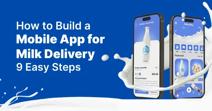 How to Build a Mobile App for Milk Delivery? 9 Easy Steps