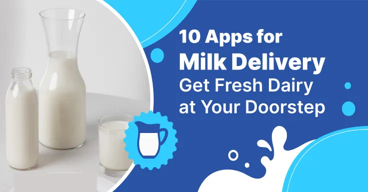 10 Apps for Milk Delivery - Get Fresh Dairy at Your Doorstep