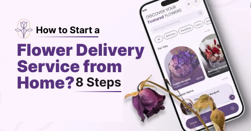 How to Start a Flower Delivery Service from Home? 8 Steps