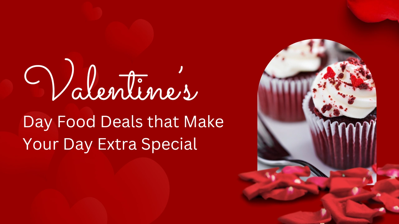 Valentine's Day Food Deals that Make Your Day Extra Special