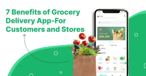 7 Benefits of Grocery Delivery App-For Customers and Stores