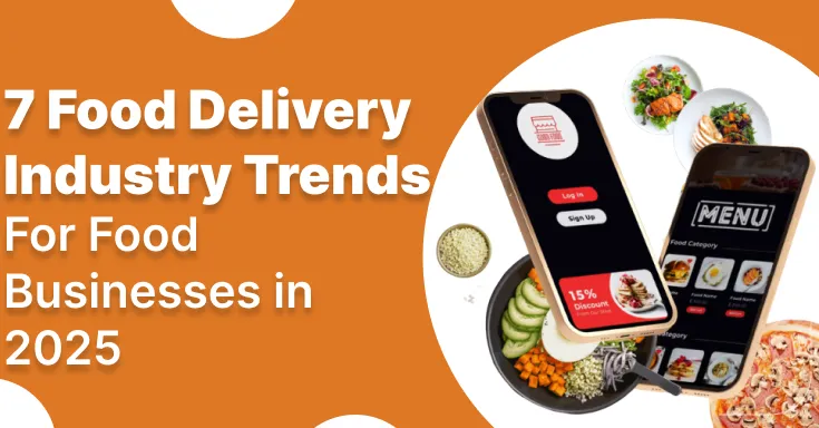 7 Food Delivery Industry Trends for Food Businesses in 2025