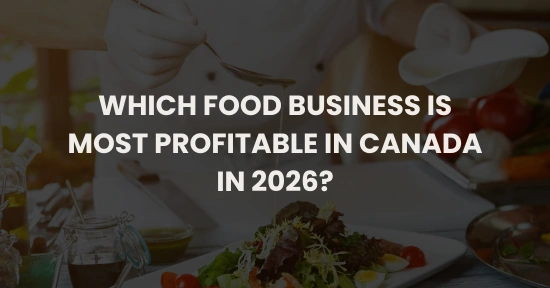 Which Food Business is Most Profitable in Canada in 2026?